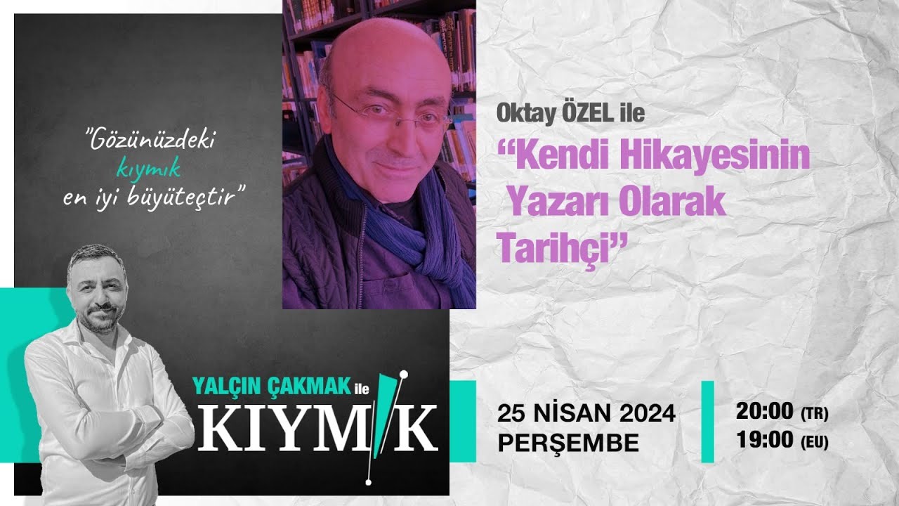 Oktay ÖZEL ile "Kendi Hikayesinin Yazarı Olarak Tarihçi" - YouTube