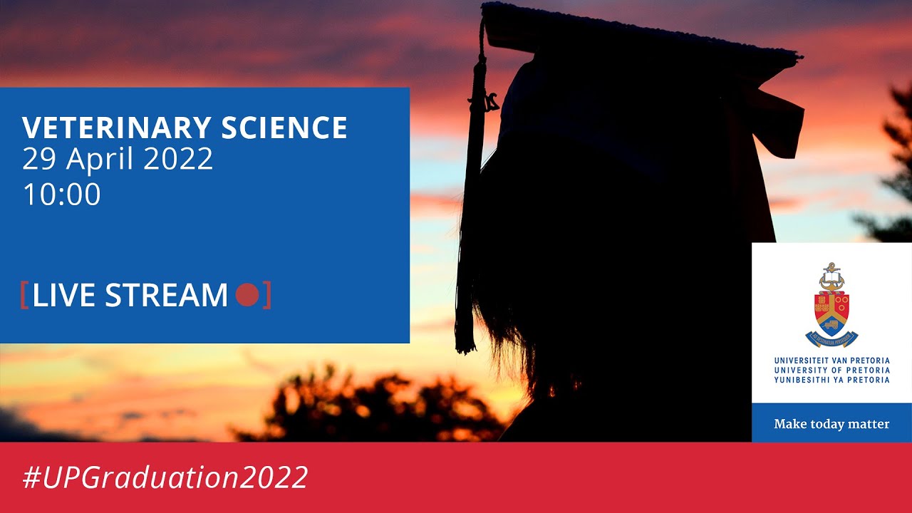 UP Graduation | Faculty of Veterinary Science 29 April 2022 10:00 - YouTube