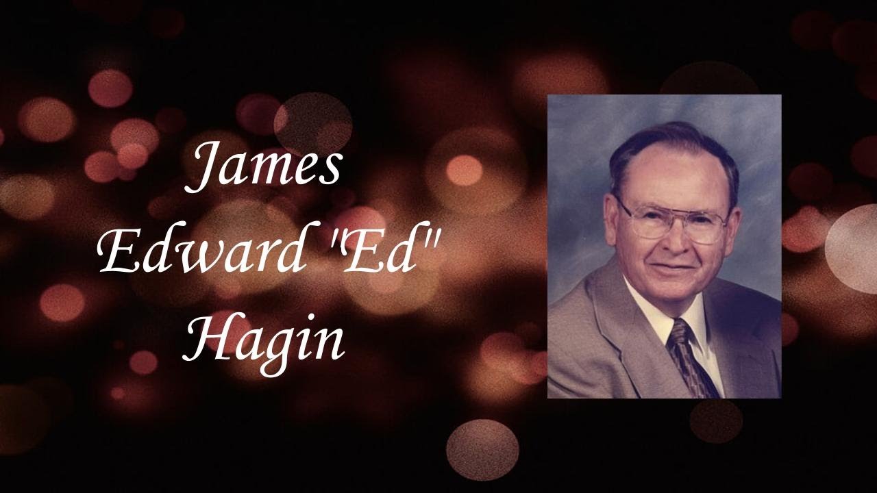 James Edward "Ed" Hagin Tribute Video - YouTube
