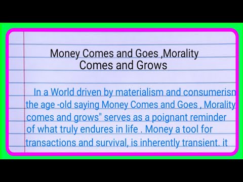 Money Comes and Goes Morality Comes and Grows/Essay On Money Comes and ...