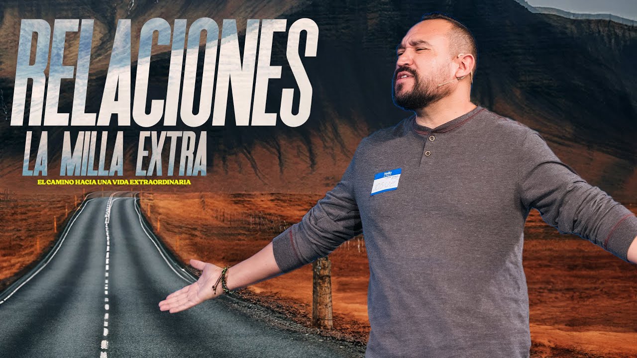 La Milla Extra | Semana 5 "La milla extra en nuestras relaciones" - YouTube