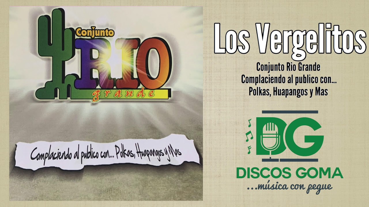 Conjunto Rio Grande-Los Vergelitos [Audio Oficial] - YouTube
