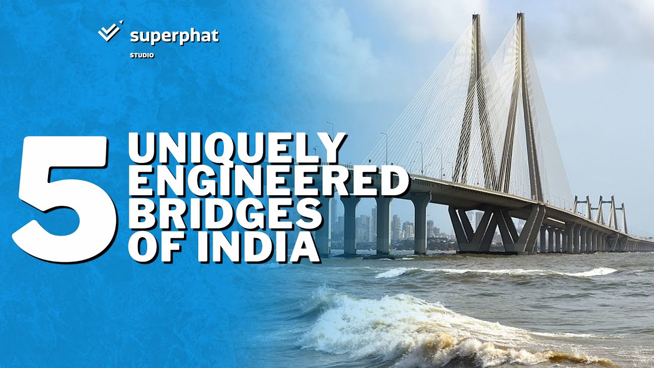 5 Unique Bridges In India | Engineering Marvels | Superphat Studio ...
