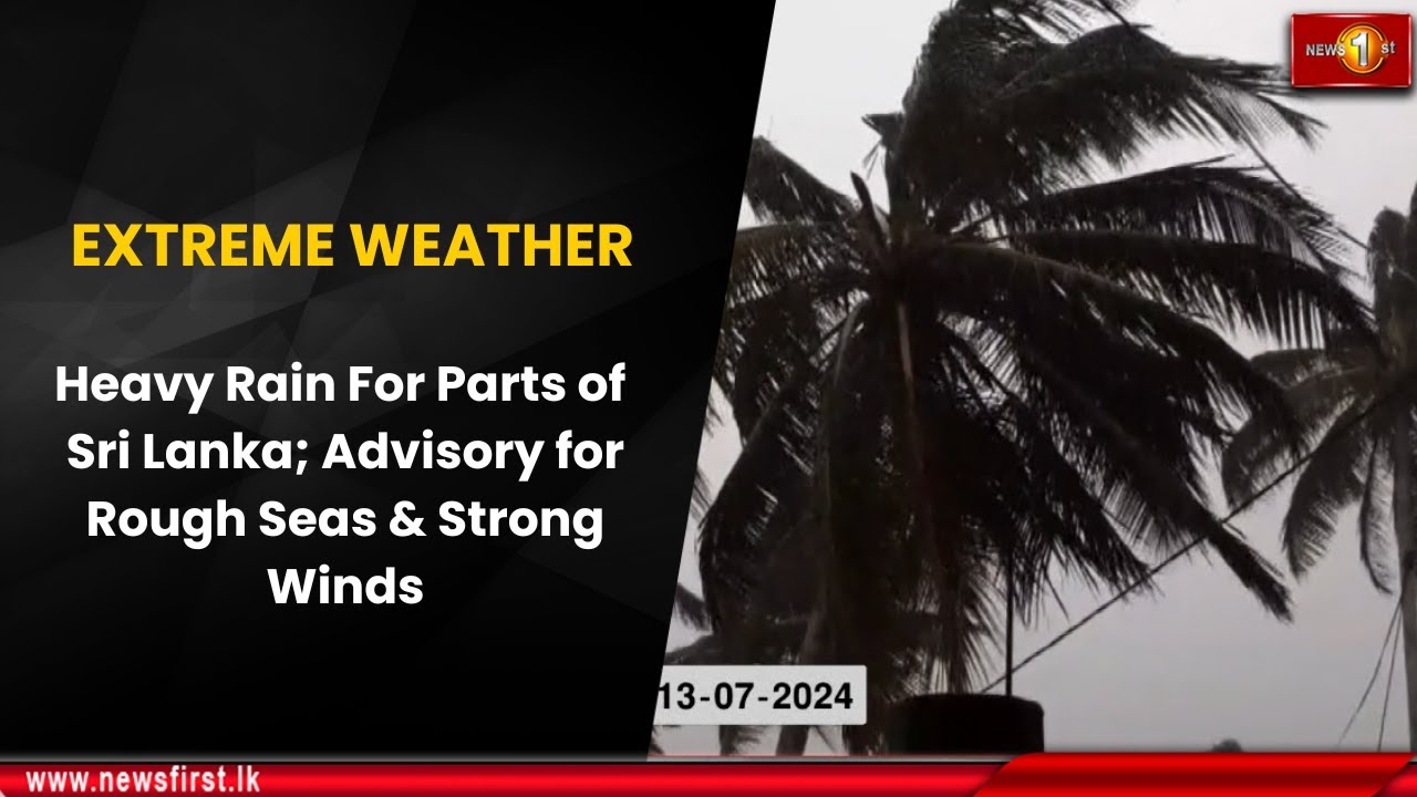 EXTREME WEATHER: Heavy Rain For Parts of Sri Lanka; Advisory for Rough ...