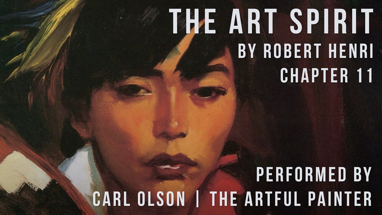 The Art Spirit | Robert Henri | Chapter 11 | Performed by Carl Olson - The Artful Painter - YouTube
