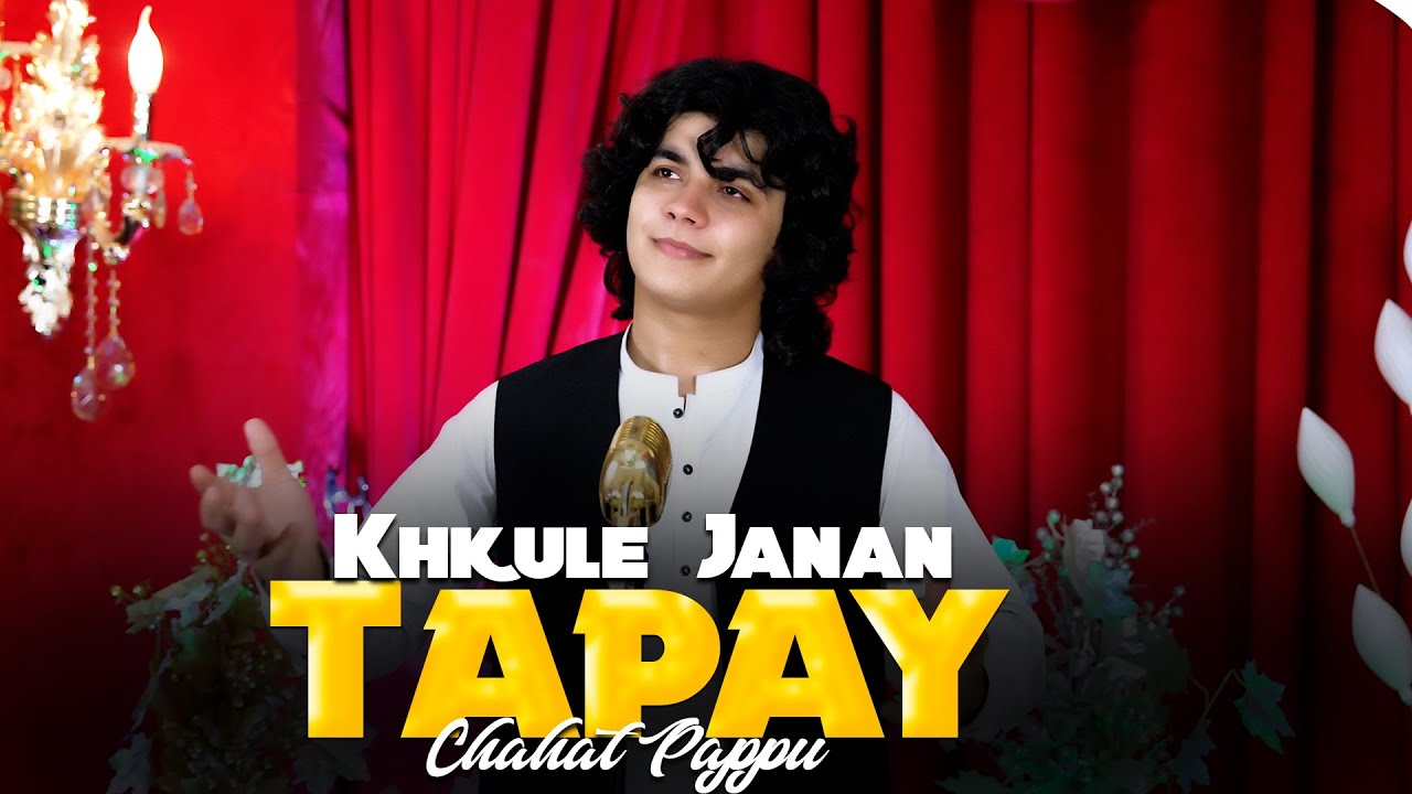 Pashto New Song 2025 Khkule Janan | Chahat Pappu | Tapay - Tapaezy 2025 | Offical Music Video ...