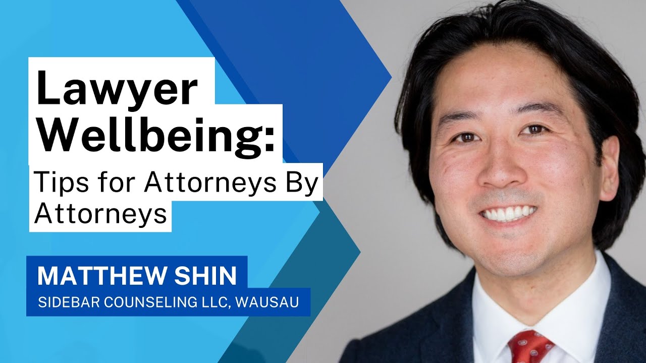Lawyer Wellbeing: Tips for Attorneys By Attorneys (with Matthew Shin ...