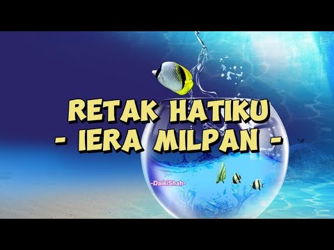 Iera Milpan - Retak Hatiku (Lirik Lagu) - YouTube