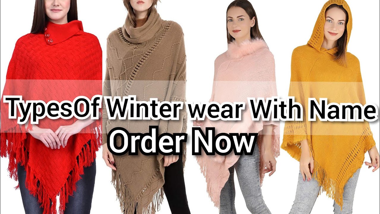 Types Of Winter Wear Poncho With Name/Winter outfits with Name 2021 ...