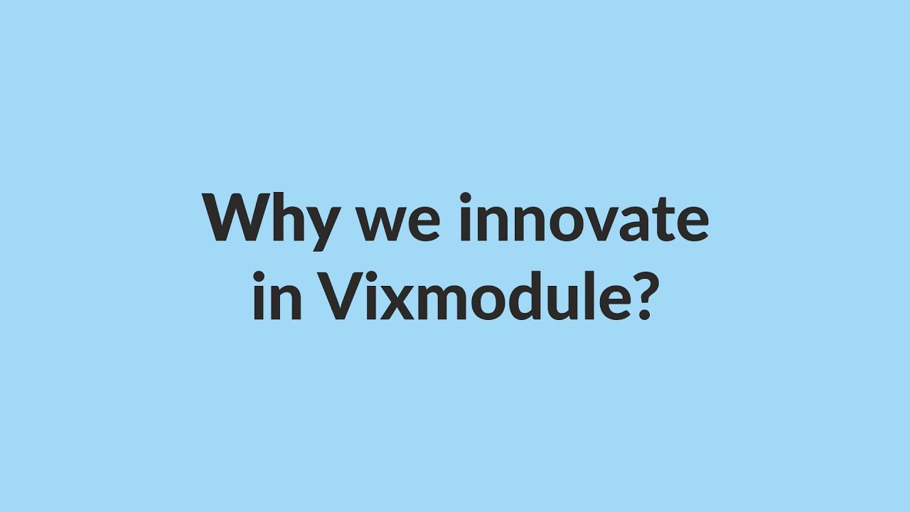 VIXMODULE WHY WE INNOVATE? - YouTube