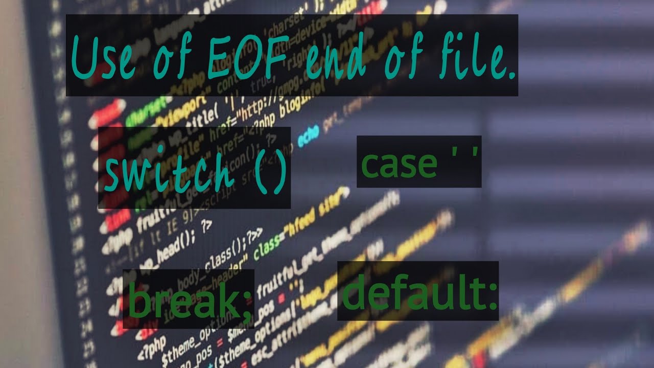 Use of EOF in c language || switch statement || case || break in c ...