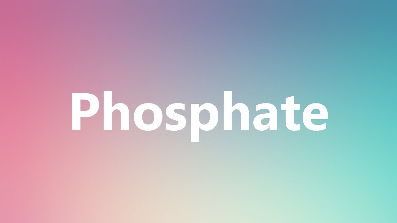 Phosphate - Medical Meaning and Pronunciation - YouTube