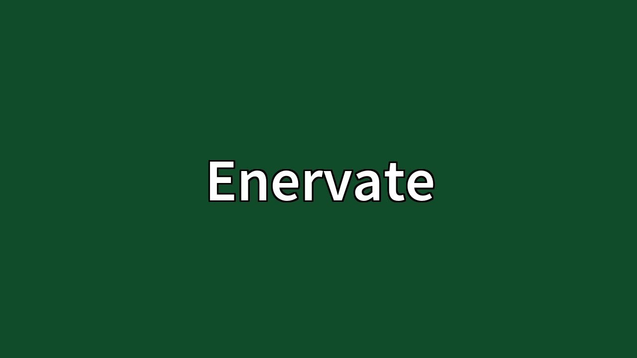 Enervate Meaning - YouTube