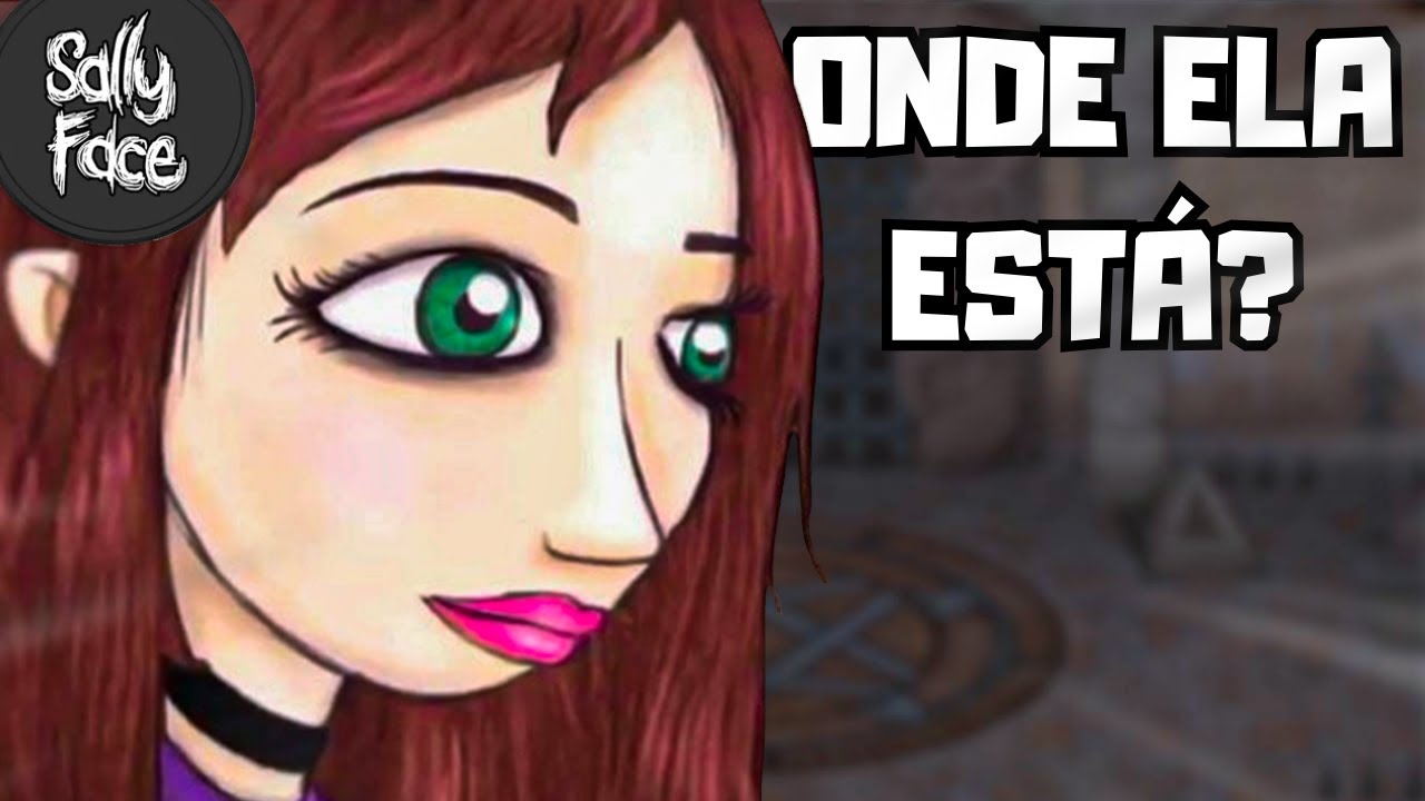 TEMOS QUE ACHAR ELA - SALLY FACE (CAPITULO 3) PARTE 3/3 - YouTube