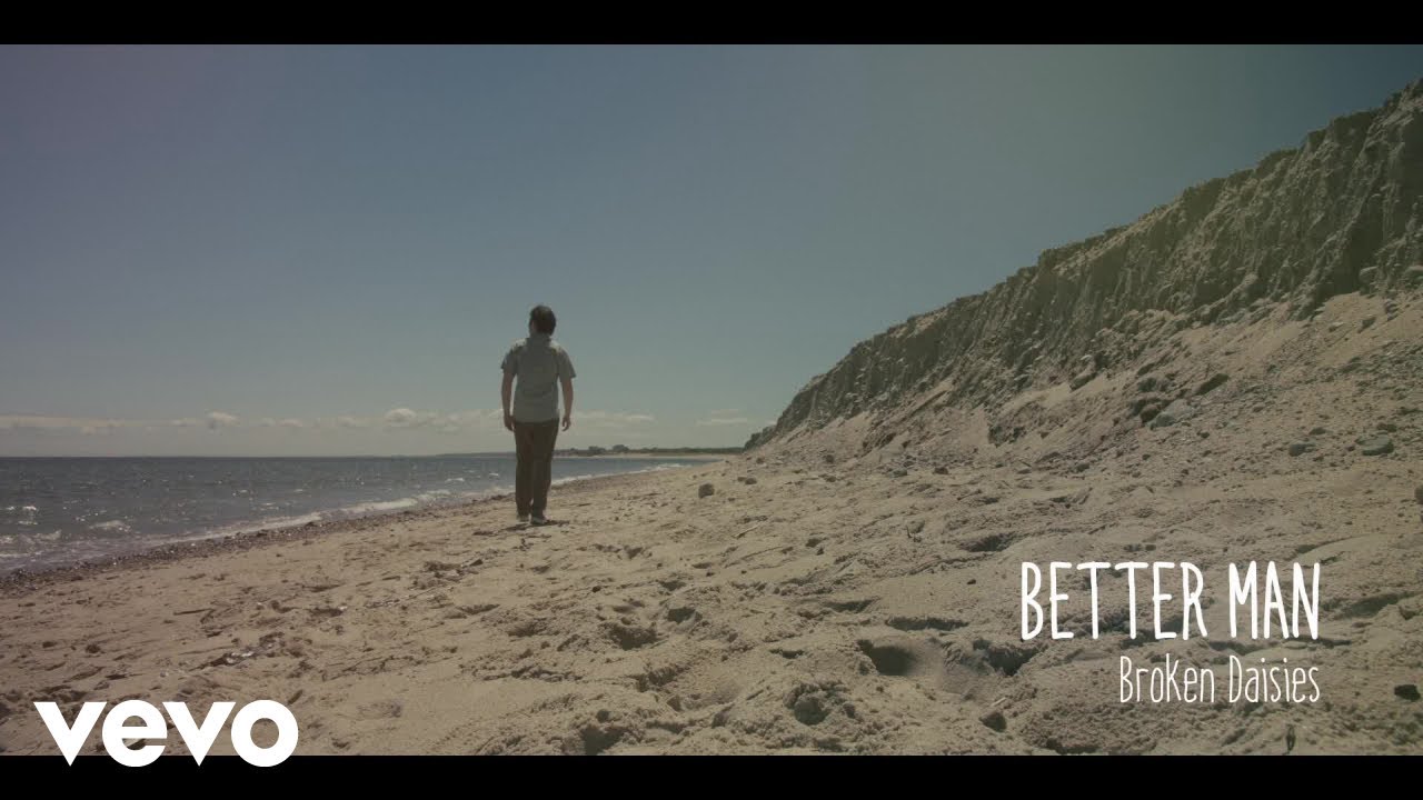 Broken Daisies - Better Man - YouTube