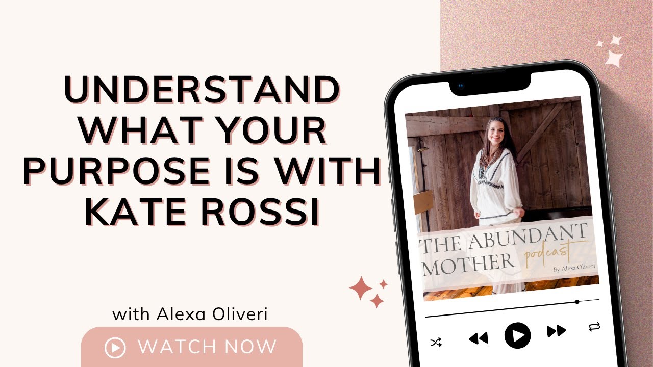 The Abundant Mother Podcast - Episode 13 - Understand What Your Purpose ...