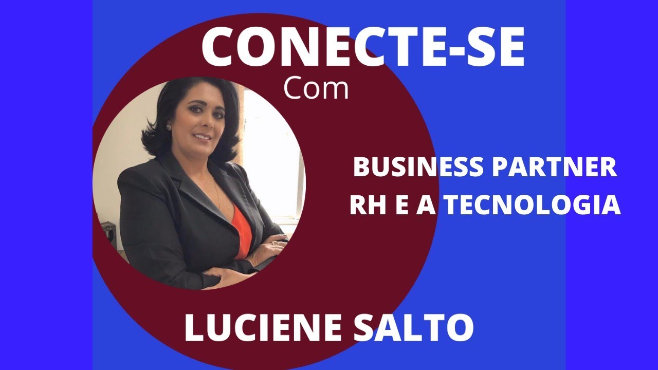 PROGRAMA CONECTE-SE COM LUCIENE SALTO. BUSINESS PARTNER E RH TECNOLÓGICO. - YouTube