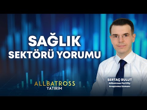 Sertaç Bulut'tan Sağlık Sektörü Yorumu \