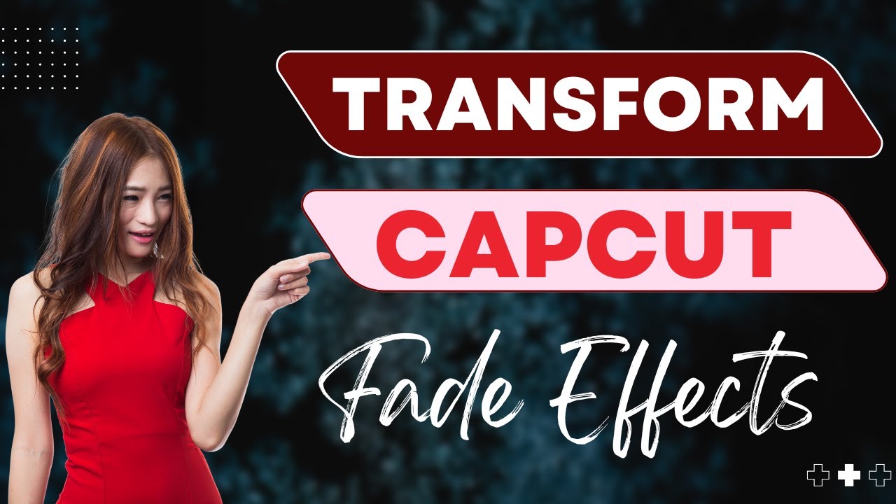 Transform Your Videos with CapCut Video Editing: Easy Fade Effects ...