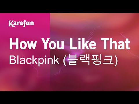 How You Like That - BLACKPINK | Karaoke Version | KaraFun