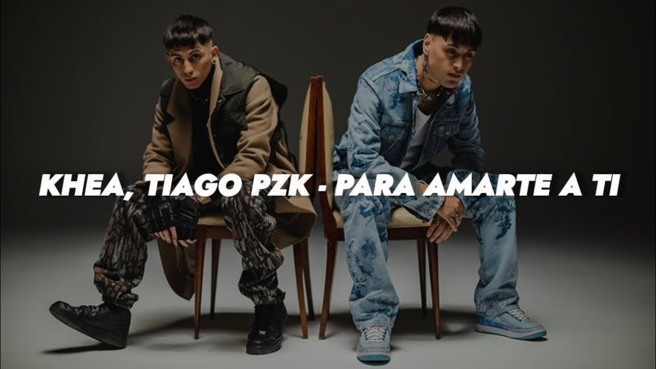 KHEA, Tiago PZK - Para Amarte A Ti (Letra/Lyrics) - YouTube
