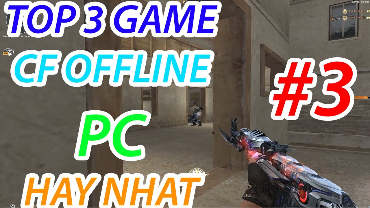 Top 3 phiên bản CF OFFLINE cho PC đáng chơi nhất - phần 3 | Top 3 game ...