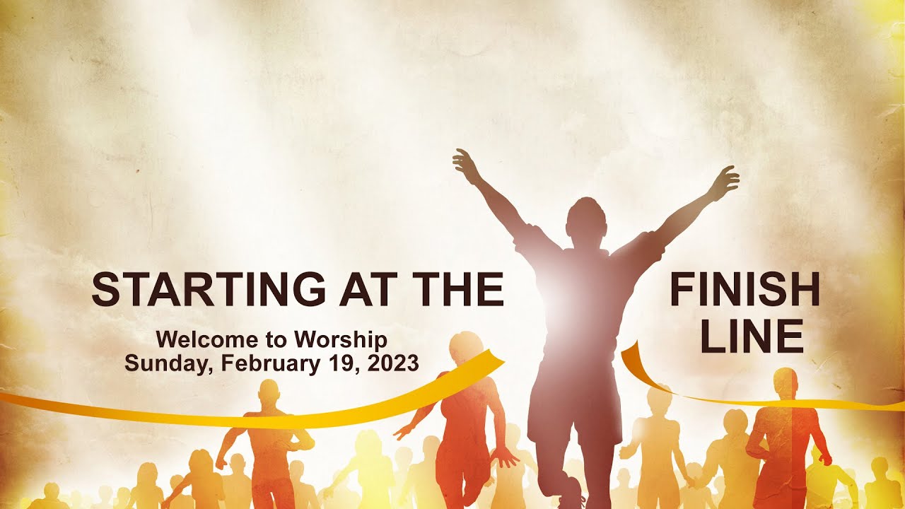 Worship 2-19-2023 | Starting at the Finish Line | Beautiful Savior ...