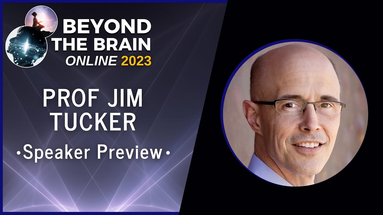 Prof Jim Tucker - Beyond The Brain 2023 Speaker Preview - YouTube