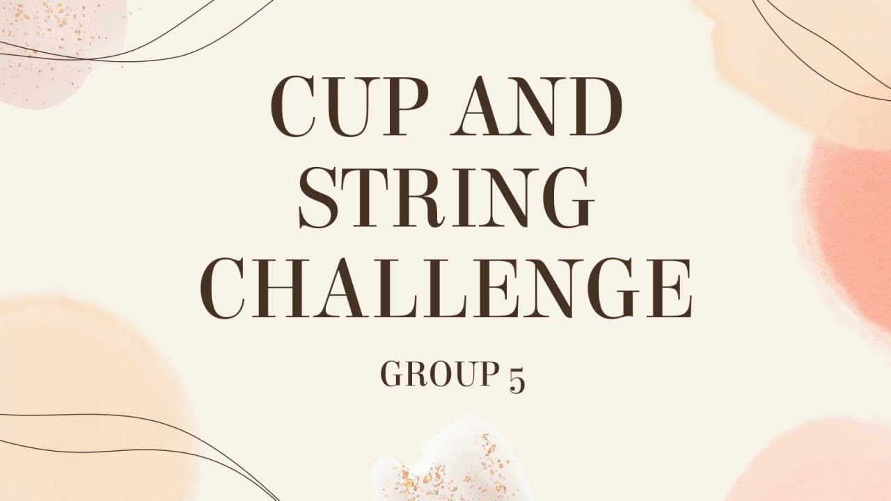 Cup and String Challenge (Simulation Project) Universiti Malaysia ...