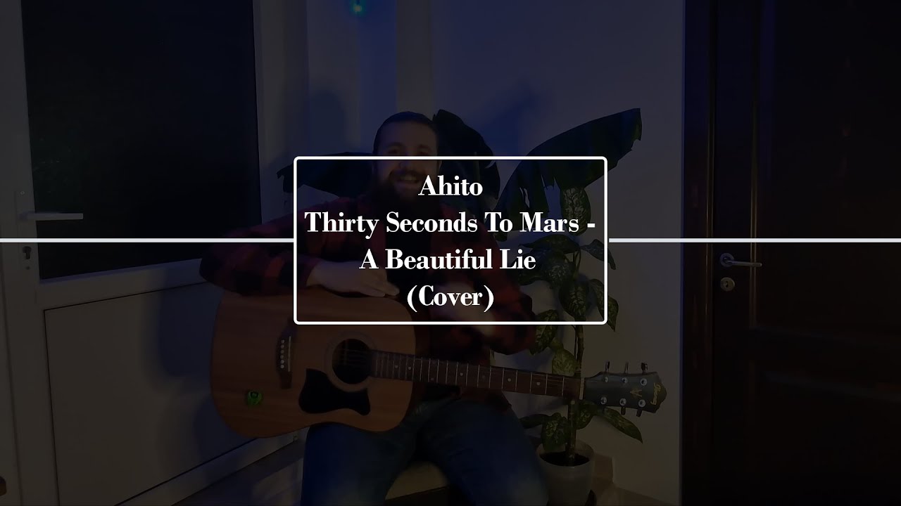 Thirty Seconds To Mars - A Beautiful Lie (Ahito Cover) - YouTube