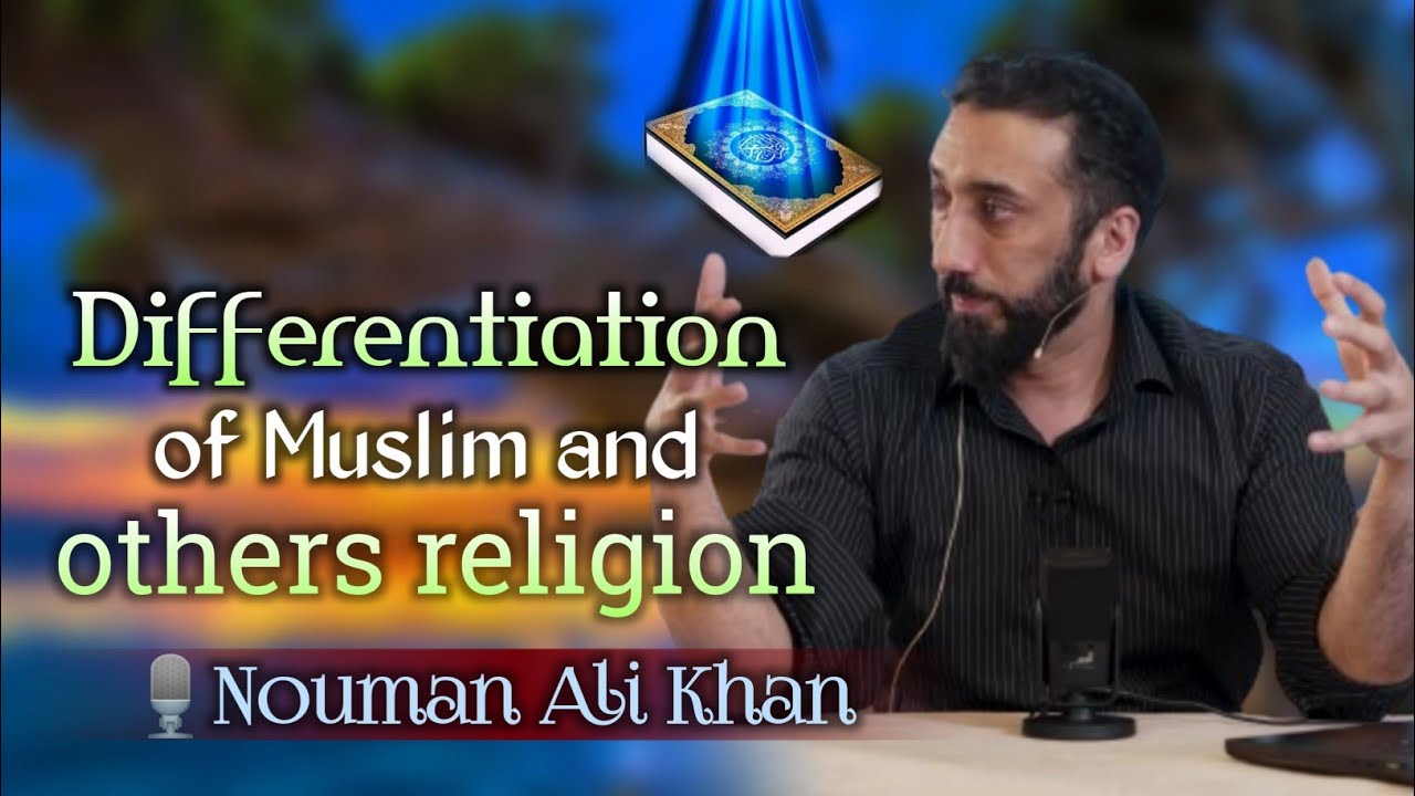 Differentiation of Muslim and others religion ।। Islamic Scholar Nouman ...