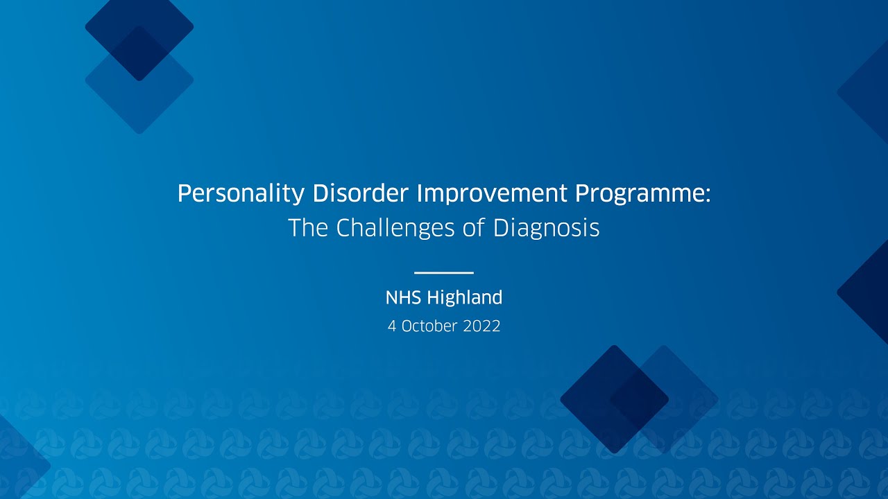 Personality Disorder Improvement Programme: The Challenges of Diagnosis ...