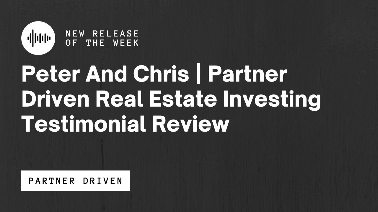 Peter And Chris | Partner Driven Real Estate Investing Testimonial ...