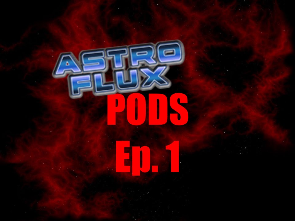 AstroFlux - Pods Ep. 1 - YouTube