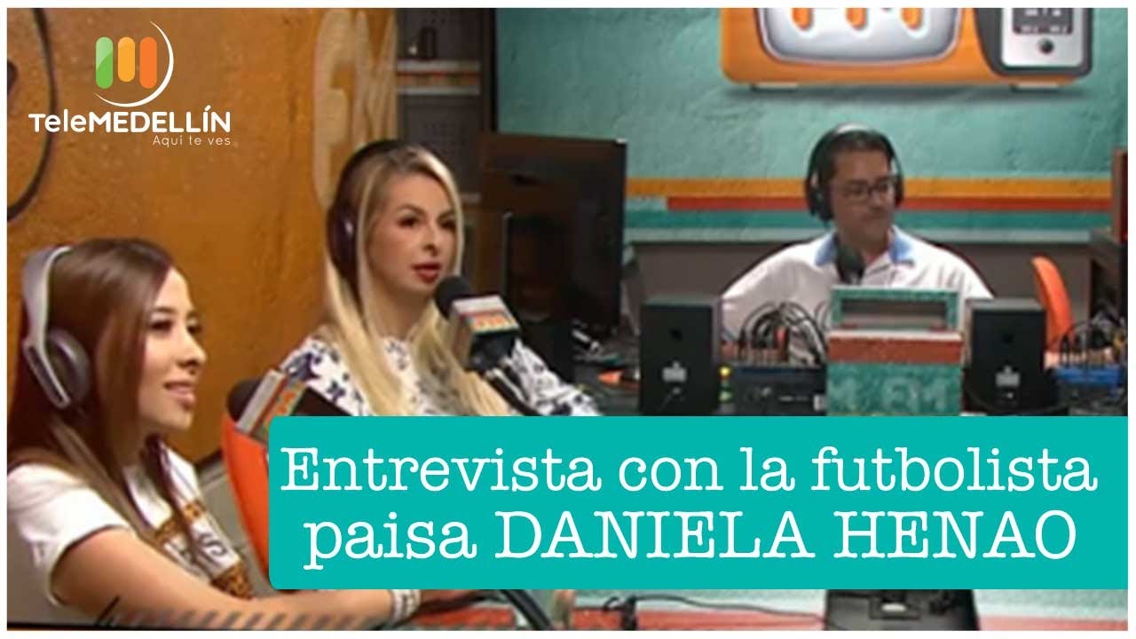 Entrevista con la futbolista paisa DANIELA HENAO [Telemedellín en FM ...
