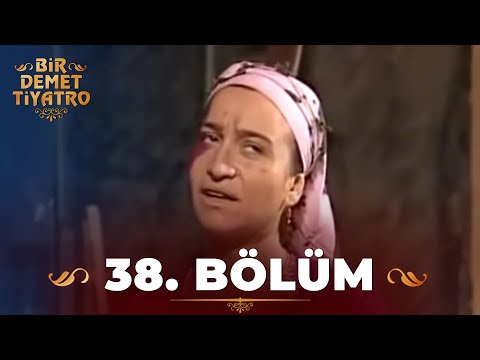 Bir Demet Tiyatro 38.Bölüm