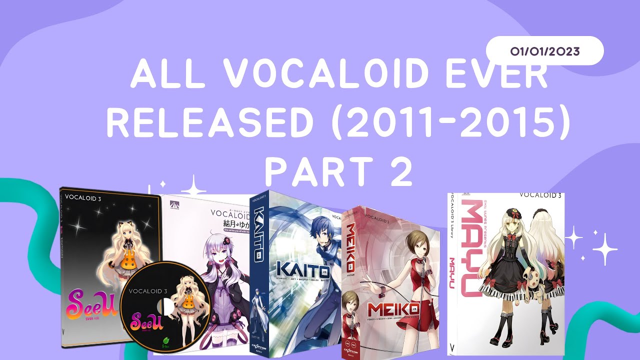 All VOCALOID ever released (2011-2015) PART 2 - YouTube