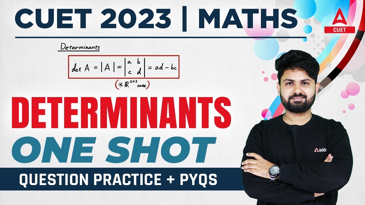 CUET 2023 Maths Preparation | Determinants One Shot | Question Practice ...