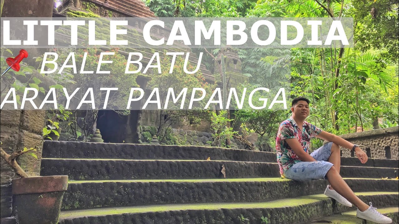 LITTLE CAMBODIA (BALE BATU ARAYAT PAMPANGA) - YouTube