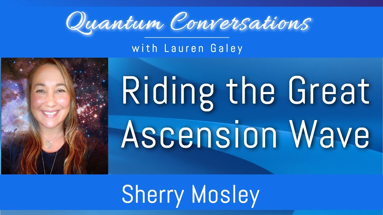 Riding the Great Ascension Wave with Sherry Mosley - YouTube