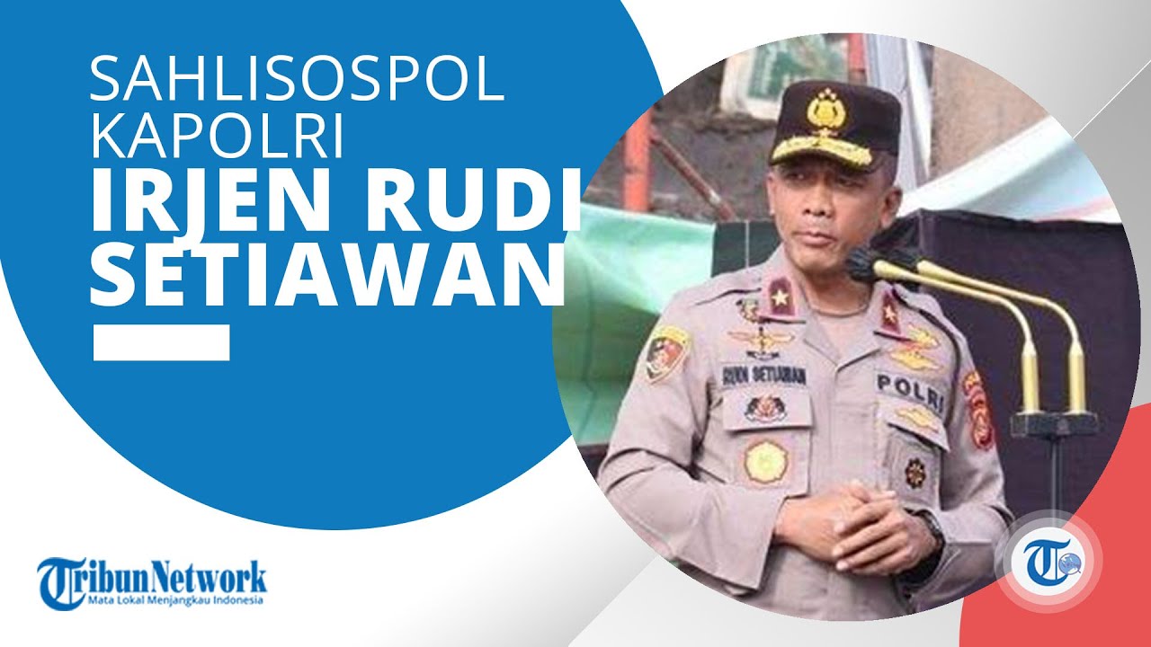 Profil Irjen Pol Rudi Setiawan, Perwira Tinggi Polri yang Menjabat ...