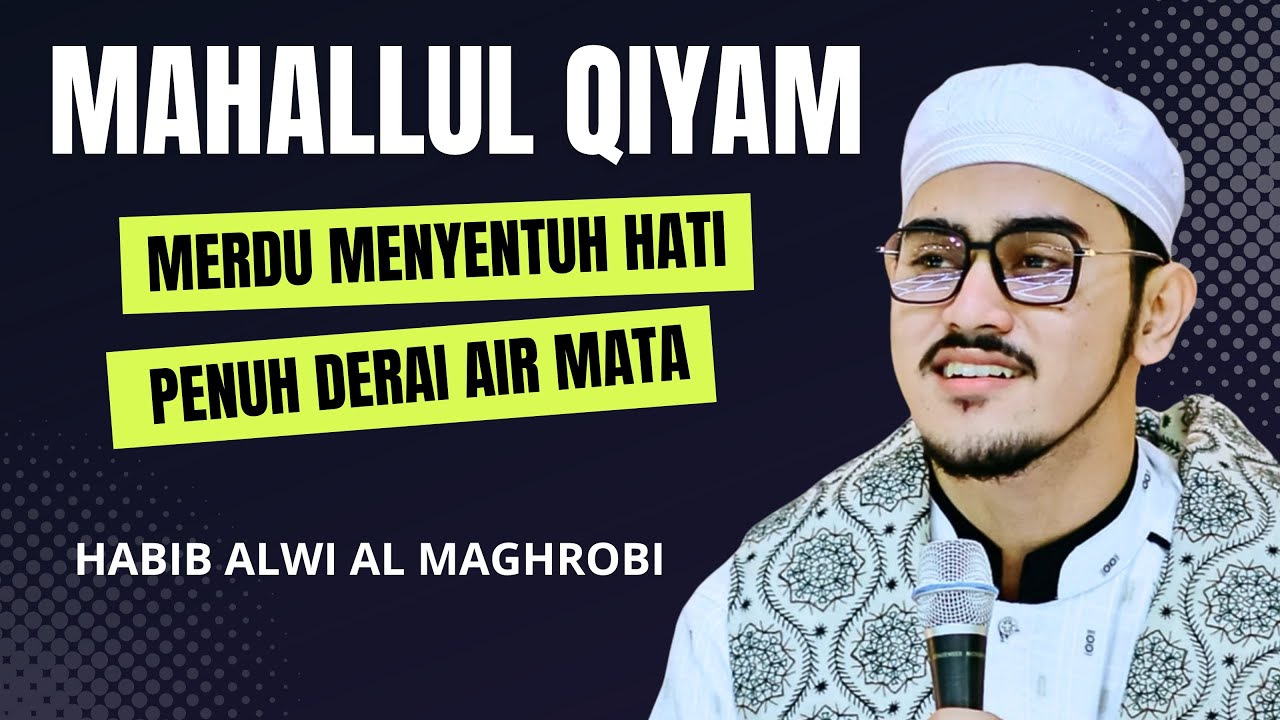 MAHALLUL QIYAM, LANTUNAN YANG MENYENTUH HATI DAN MENCERAHKAN JIWA ...