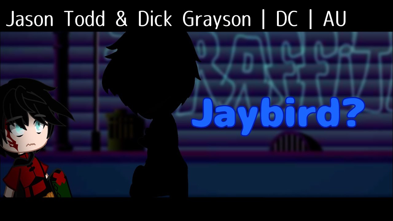 𝑱𝒂𝒚𝒃𝒊𝒓𝒅? | Jason Todd & Dick Grayson | DC | AU - YouTube