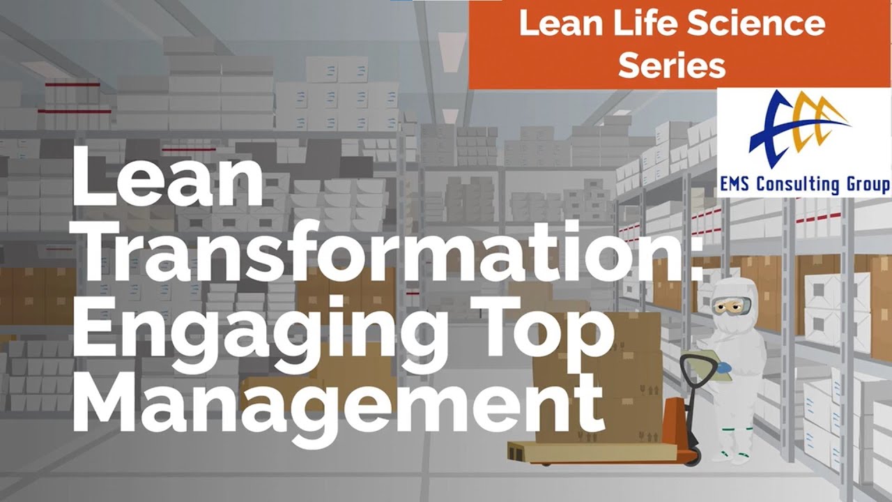 Engaging Top Management in a Lean Transformation: Lean Life Science 4 ...