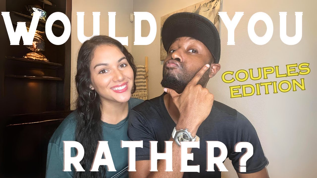 Would You Rather??? | Couples edition | Money, food, travel, hobbies ...
