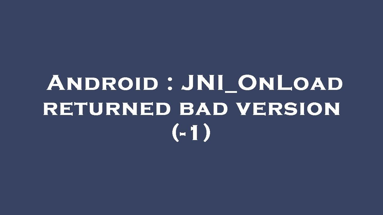 Android Jnionload Returned Bad Version 1 Youtube