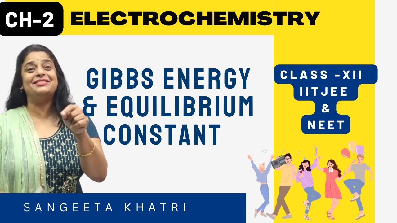 Gibbs Energy & Equilibrium Constant | Electrochemistry | #1 | Gibbs ...