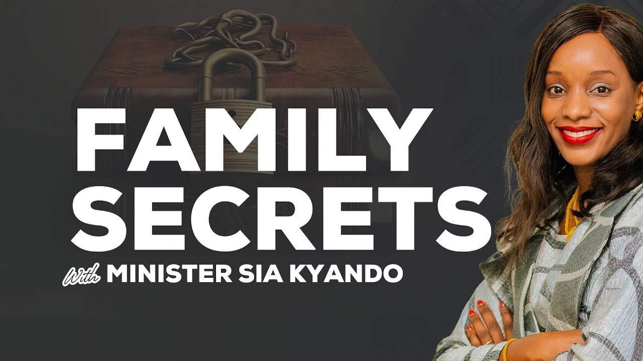 FAMILY SECRETS - MINISTER SIA KYANDO - YouTube