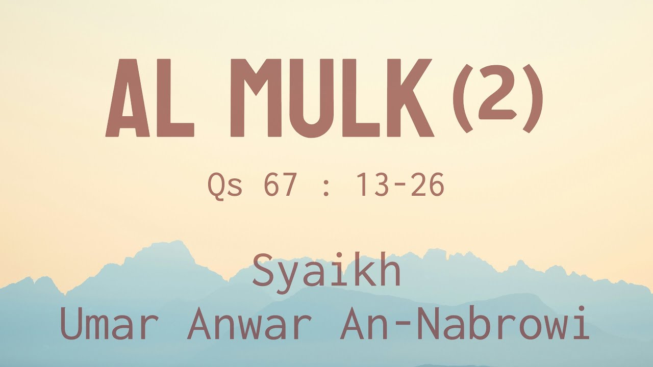 067 - Al Mulk (2) - Syaikh Umar Anwar An Nabrowi - YouTube