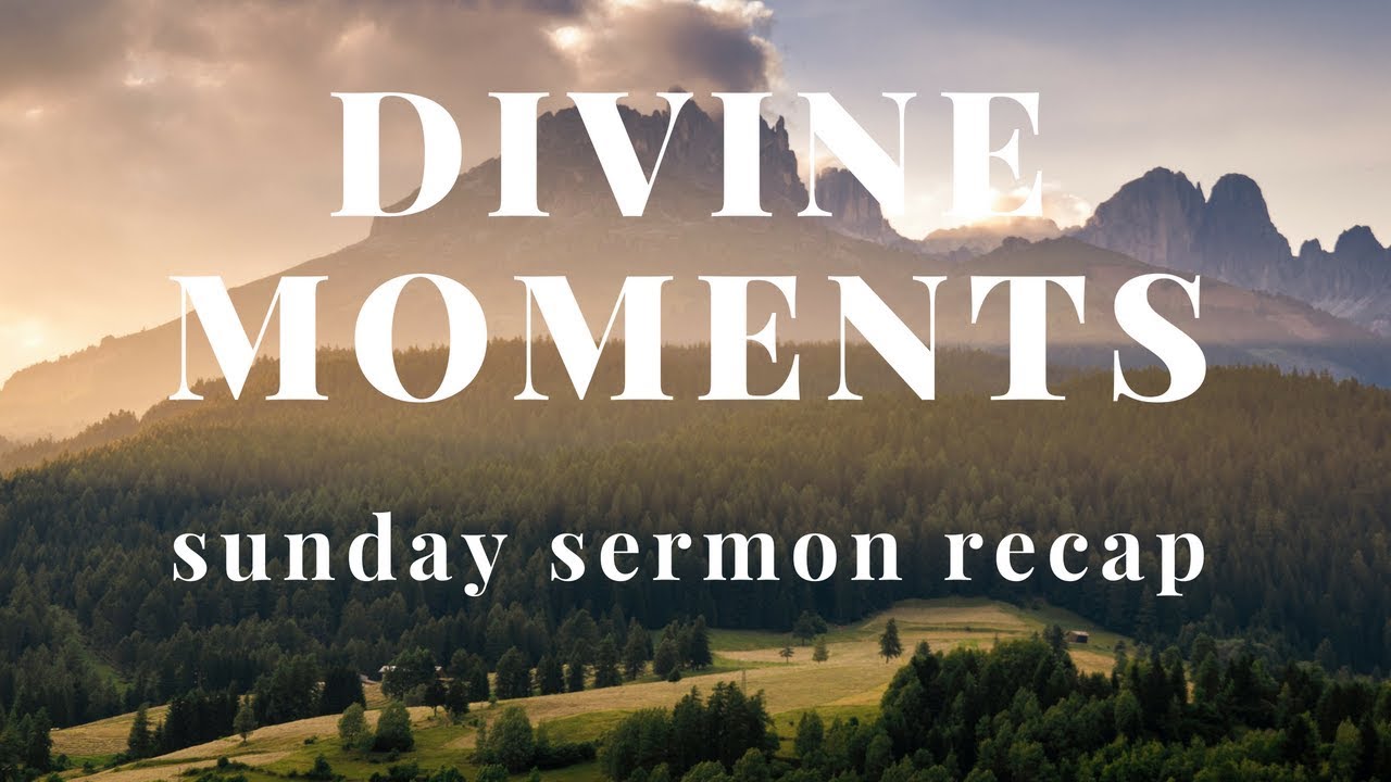 Sunday Sermon Recap - Divine Moments - YouTube